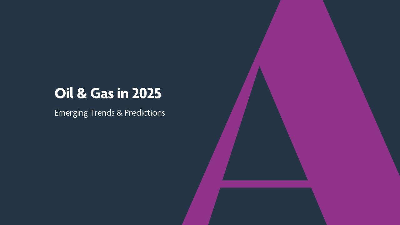 Oil & Gas in 2025: Emerging Trends & Predictions
